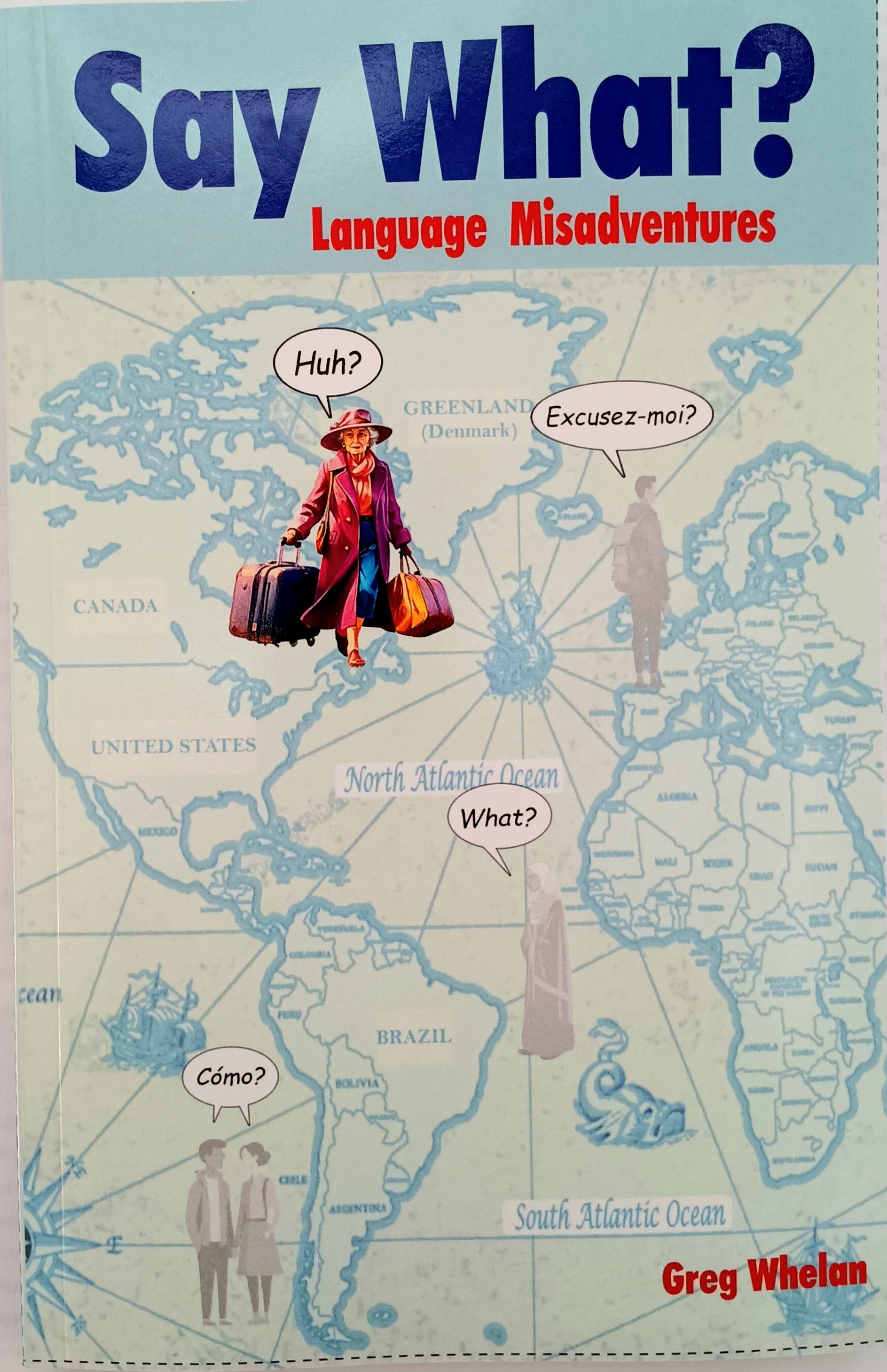 Say What? - Greg Whelan – The Bee's Knees & The Travel Bug